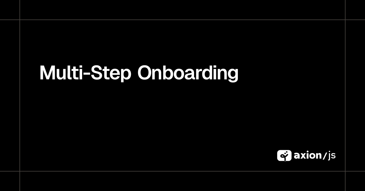 Multi-Step Onboarding - axionjs