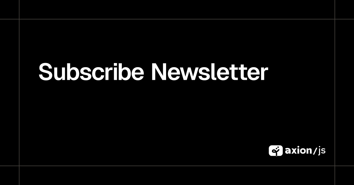 Subscribe Newsletter - axionjs
